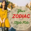 What Your Zodiac Sign Says About Your Style | Fashion Goalz